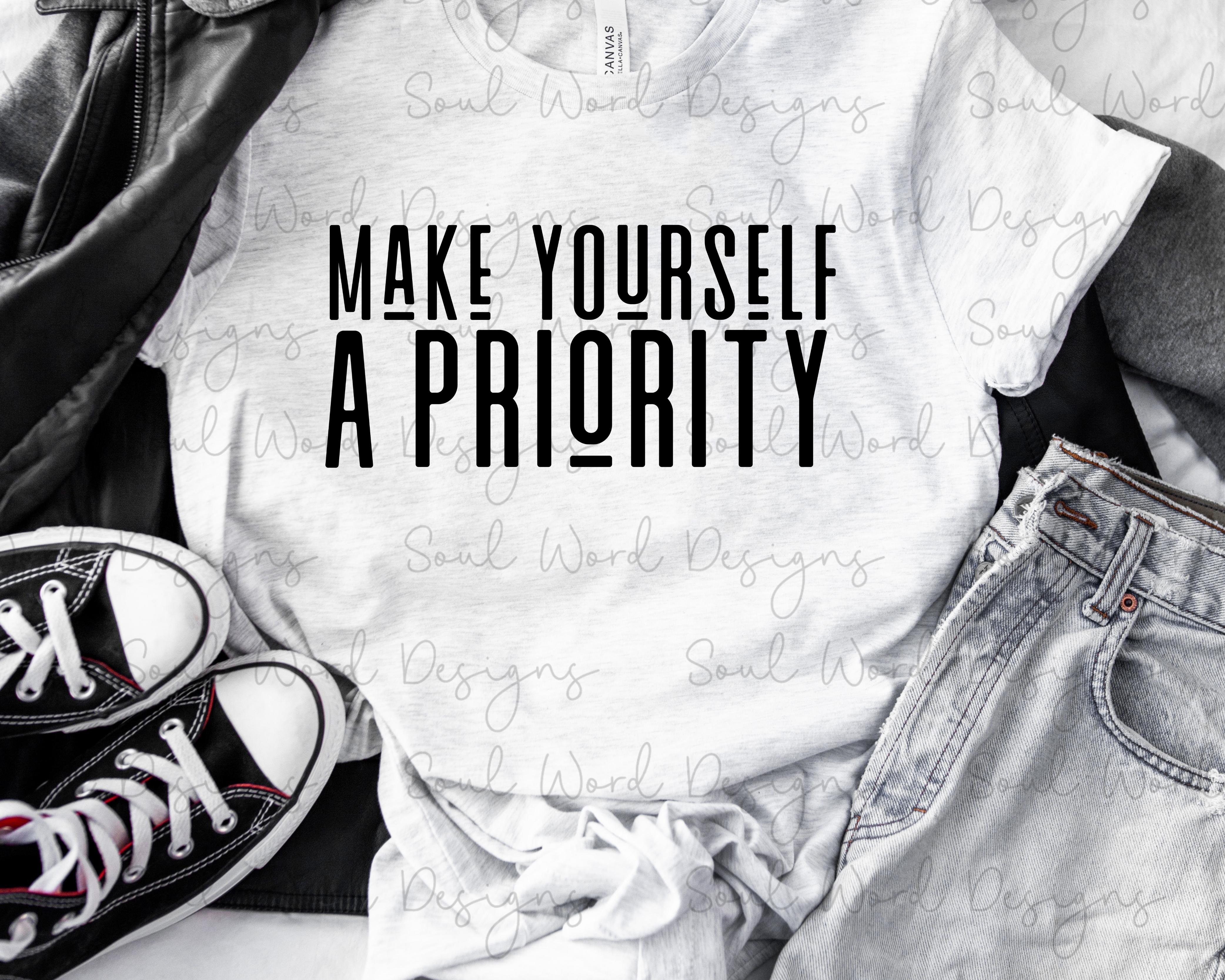 Make Yourself A Priority Block Text Single Color - DIGITAL DOWNLOAD ...